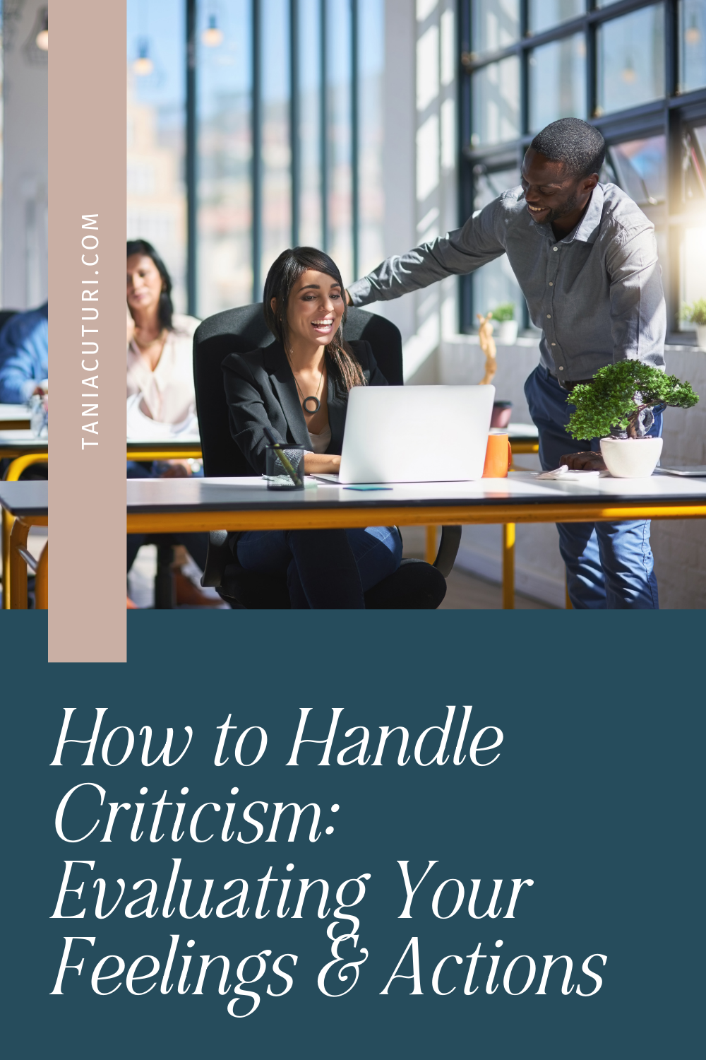 How to Handle Criticism: Evaluating Your Feelings and Actions - Tania ...