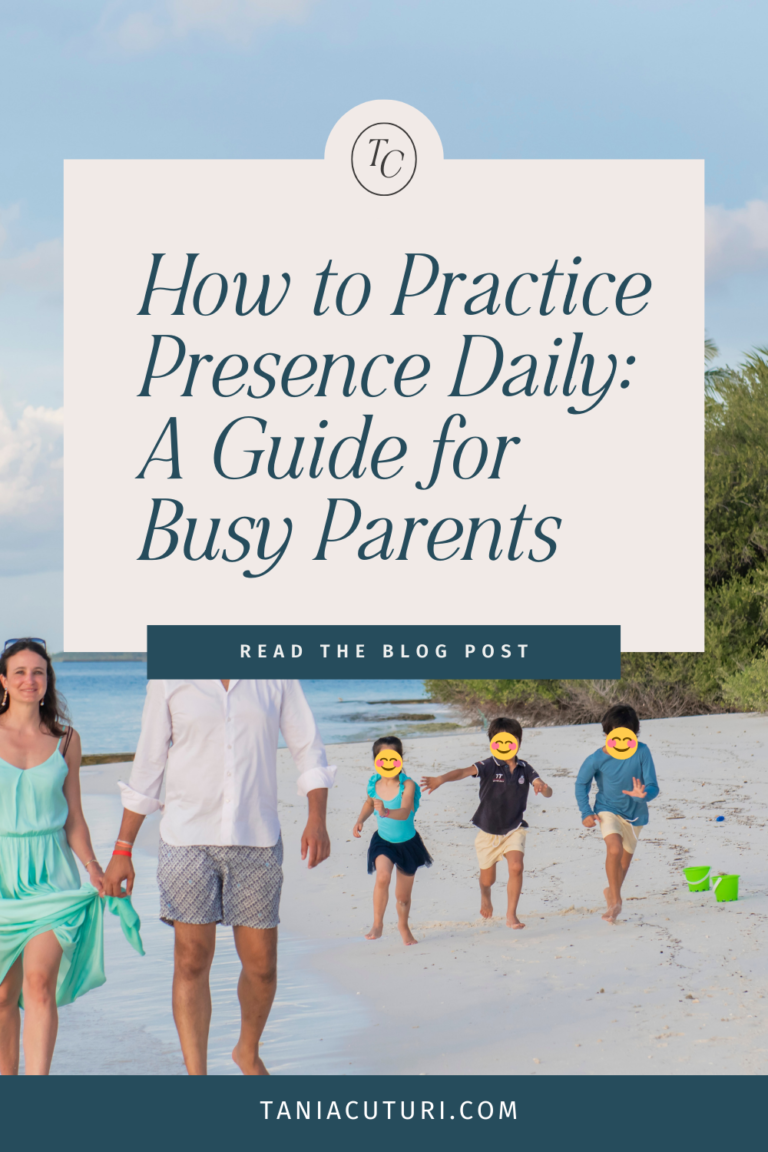How to Practice Presence Daily: A Guide for Busy Parents - Tania Cuturi ...