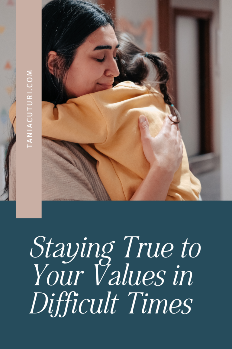 Staying True to Your Values in Difficult Times - Tania Cuturi Coaching