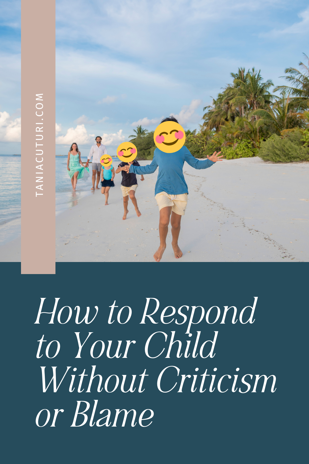 How to Respond to Our Children Without Criticism or Blame - Tania ...